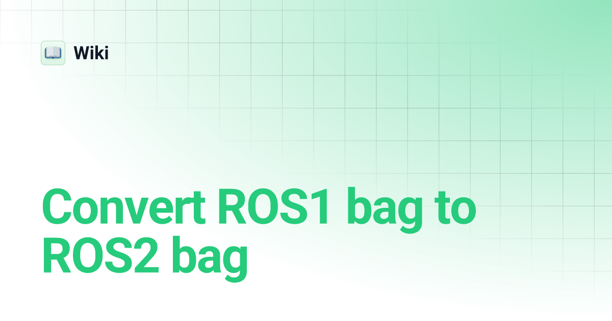 Convert ROS1 bag to ROS2 bag | Wiki